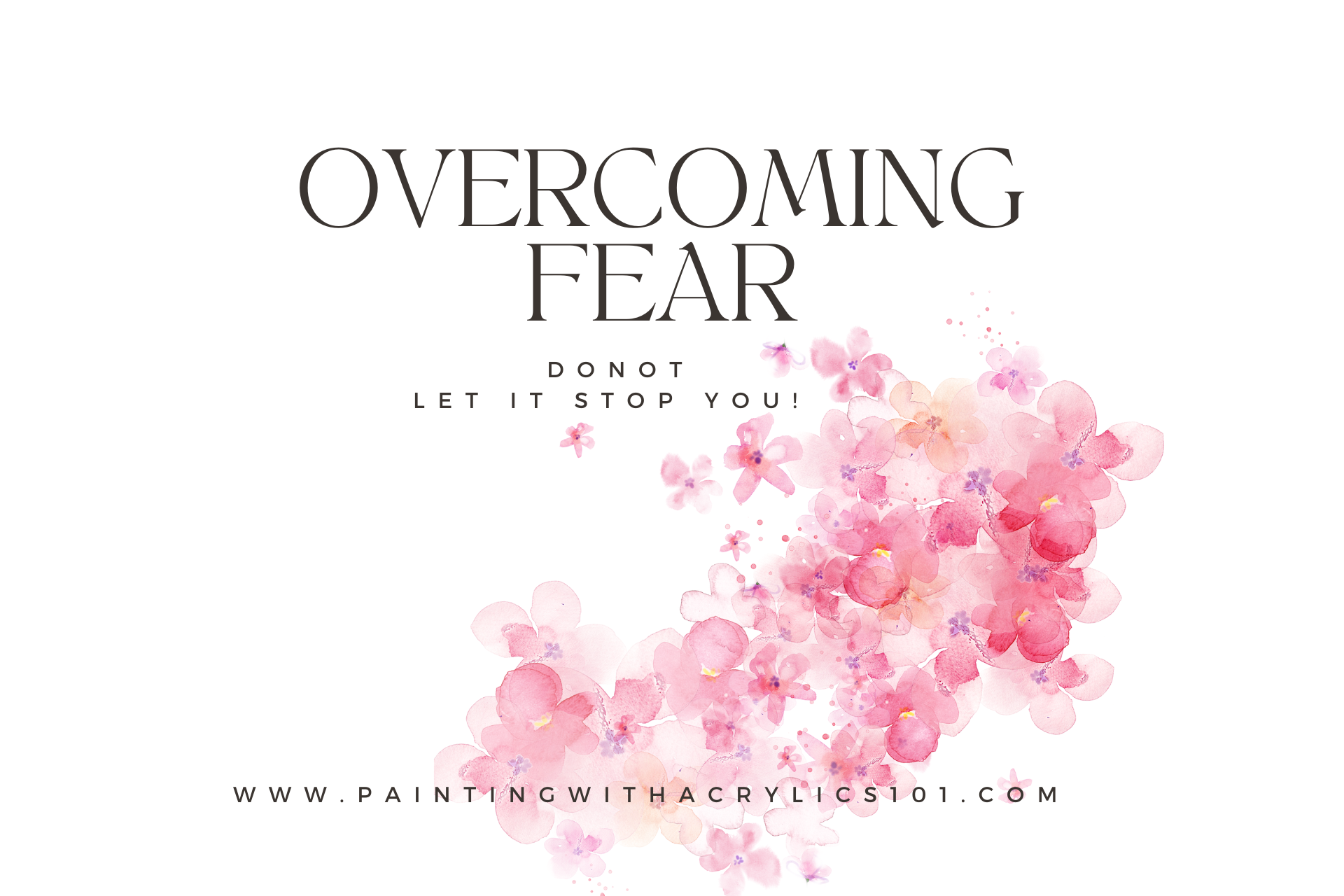 Don't Let Fear Hold You Back - Painting With Acrylics 101